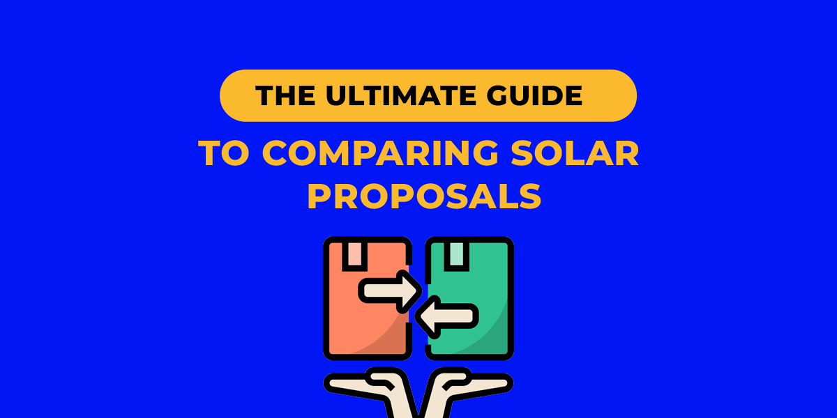 The Ultimate Guide to Comparing Solar Proposals